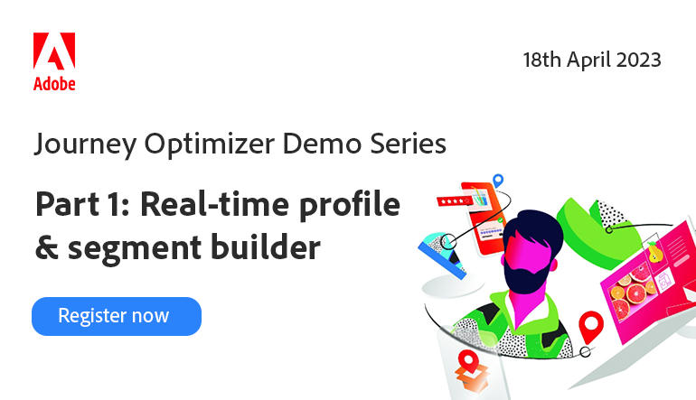 EXPERIENCE MAKERS JOURNEY OPTIMIZER DEMO SERIES: Real-Time Unified Profile & Segment Builder