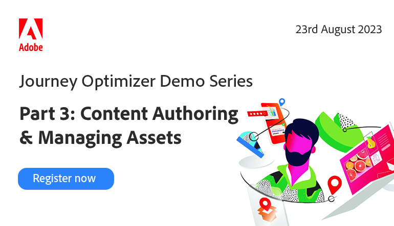 EXPERIENCE MAKERS JOURNEY OPTIMIZER DEMO SERIES: Part 3: Content Authoring & Managing Assets